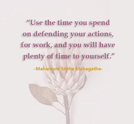 Use the time you spend on defending your actions, for work, and you ...