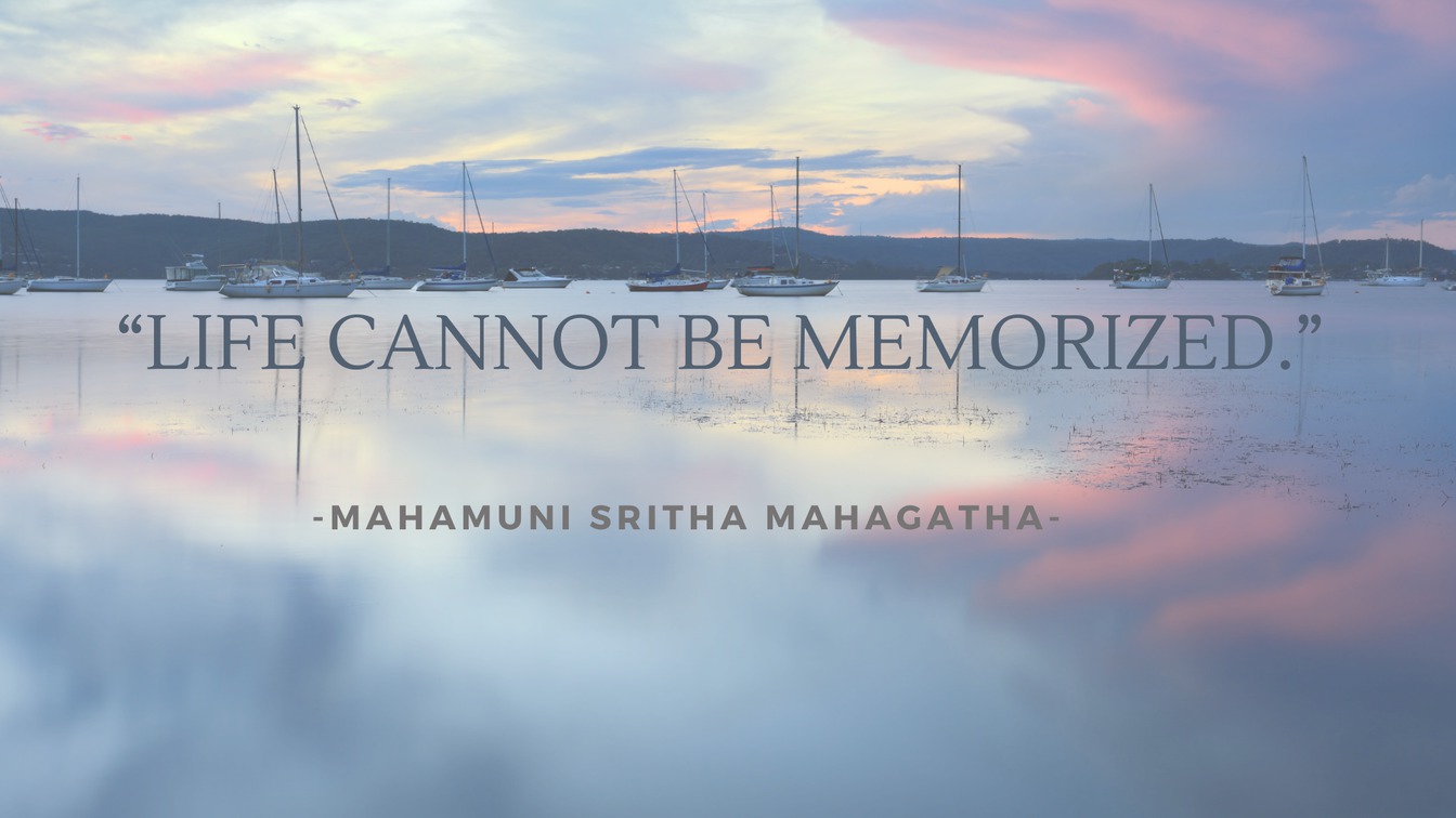 Life cannot be memorized - Mahagathe