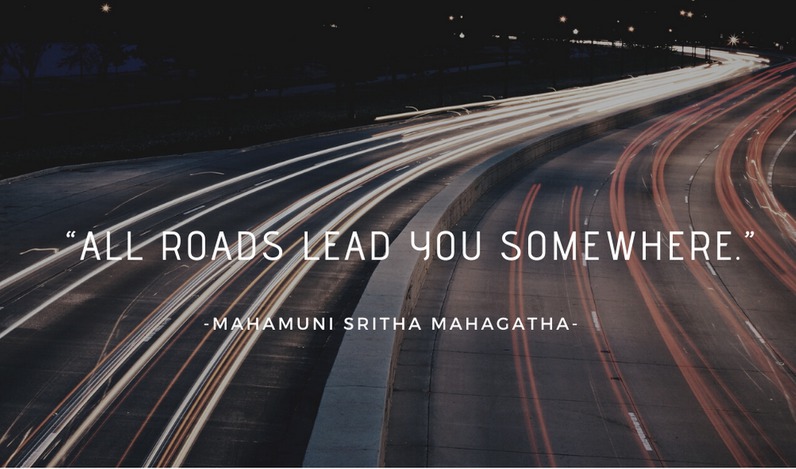 All Roads Lead You Somewhere Mahagathe